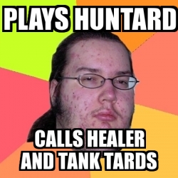 Meme Friki - Plays huntard Calls healer and tank tards - 22042461