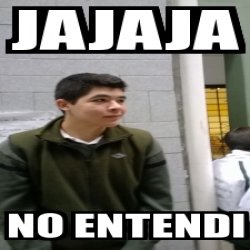 Meme Personalizado - jajaja no entendi - 22403986
