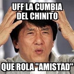 Meme Jackie Chan - Uff la cumbia del chinito Que rola "amistad" - 22433818