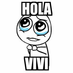 Meme Por favor - hOLA vIVI - 22446254