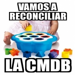 Meme Personalizado - vamos a reconciliar la cmdb - 22502994
