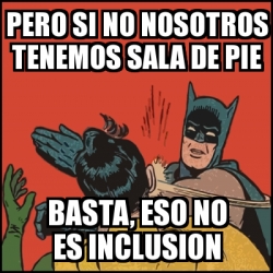 Meme Batman slaps Robin - PERO SI NO NOSOTROS TENEMOS SALA DE pie BASTA ...