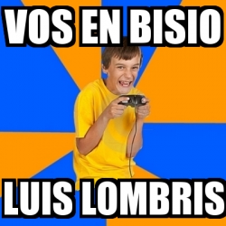 Meme Annoying Gamer Kid - vos en bisio luis lombris - 22652212