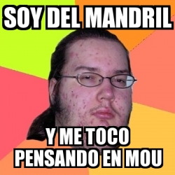 Meme Friki - Soy del Mandril Y me toco pensando en Mou - 22708422
