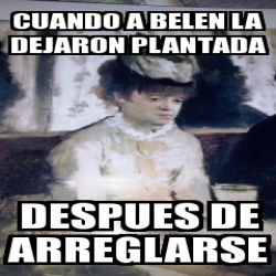 Meme Personalizado - cuando a belen la dejaron plantada despues de ...