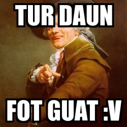 Meme Joseph Ducreux - tur daun FOT GUAT :v - 22815681