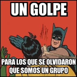 Meme Batman slaps Robin - Un golpe Para los que se olvidaron que somos ...