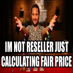 Meme Personalizado - im not reseller just calculating fair price - 22097806