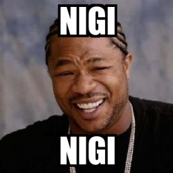 Meme Yo Dawg - nigi nigi - 22097992