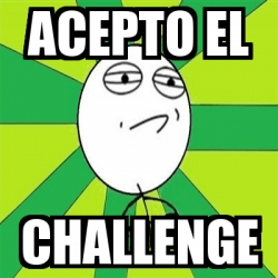 Meme Challenge Accepted - acepto el challenge - 22905061