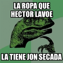 Meme Filosoraptor - La ropa que hector lavoe la tiene jon secada - 22997177
