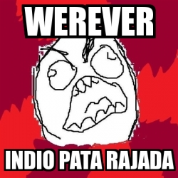 Meme Rage FU - werever indio pata rajada - 23005456