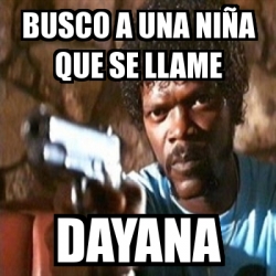 Meme Pulp Fiction - busco a una niÃ±a que se llame dayana - 23006027