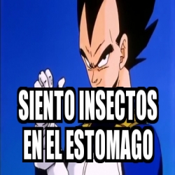 Meme Personalizado - siento insectos en el estomago - 23195445