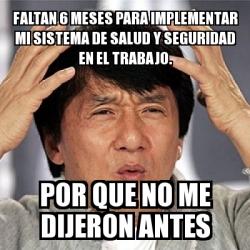 Meme Jackie Chan - fALTAN 6 MESES PARA IMPLEMENTAR MI SISTEMA DE SALUD ...