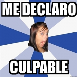 Meme Annoying Facebook Girl - Me declaro Culpable - 23225612