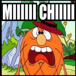 Meme Personalizado - miiiiii chiiiii - 23227312