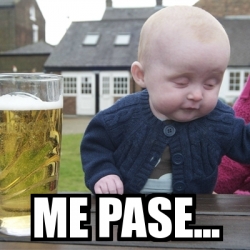 Meme Drunk Baby - me pase... - 23245324