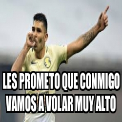 Meme Personalizado - les prometo que conmigo vamos a volar muy alto ...