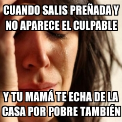 Meme Problems - cuando salis preÃ±ada y no aparece el culpable y tu ...