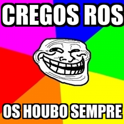 Meme Troll - Cregos ros Os houbo sempre - 23378763