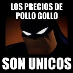 Meme Disapproving Batman - los precios de pollo gollo son unicos - 23414096