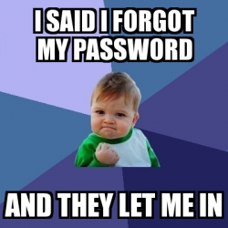 Meme Bebe Exitoso - I said i forgot my password and they let me in ...