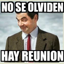 Meme Mr Bean - No se olviden Hay reunion - 23496402