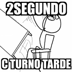 Meme Desk Flip Rage Guy - 2segundo c turno tarde - 23563431