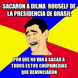 Meme Yao Ming - SACARON A DILMA ROUSELF DE LA PRESIDENCIA DE BRASIL POR ...