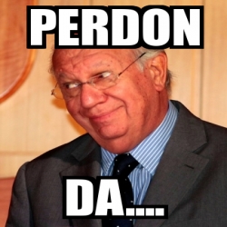 Meme Personalizado - Perdon DA.... - 23646535