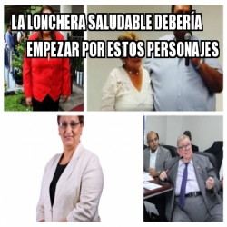 Meme Personalizado - La lonchera saludable deberÃ­a empezar por estos ...