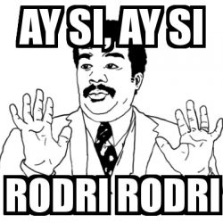 Meme Ay Si - ay si, ay si rodri rodri - 23705496