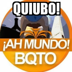 Meme Personalizado - Quiubo! - 23748537