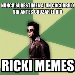 Meme Tyler Durden - nunca subestimes a un cocodrilo sin antes cruzar el ...
