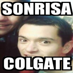 Meme Personalizado - Sonrisa Colgate - 23765177