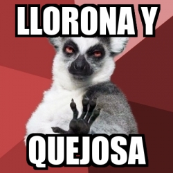 Meme Chill Out Lemur - llorona y quejosa - 23766039