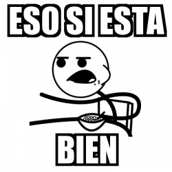 Meme Cereal Guy - eso si esta bien - 23774507