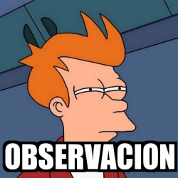 Meme Futurama Fry - OBSERVACION - 23777251