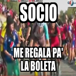 Meme Personalizado - socio me regala pa' la boleta - 23777789
