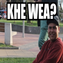 Meme Personalizado - KHE WEA? - 23784447