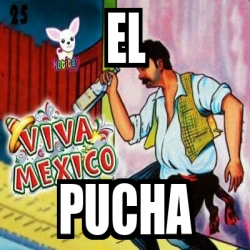 Meme Personalizado - El Pucha - 23792777