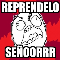 Meme Rage FU - Reprendelo SeÃ±oorrr - 23085940
