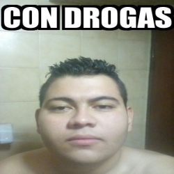 Meme Personalizado - con drogas - 23089888