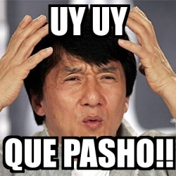 Meme Jackie Chan - uy uy que pasho!! - 23835504