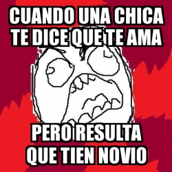 Meme Rage FU - cuando una chica te dice que te ama pero resulta que ...