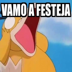 Meme Personalizado - VAMO A FESTEJA - 23885446