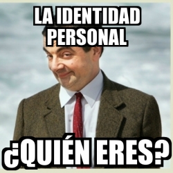 Meme Mr Bean - La identidad Personal Â¿QuiÃ©n eres? - 23907749