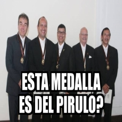 Meme Personalizado - esta medalla es del pirulo? - 24107813