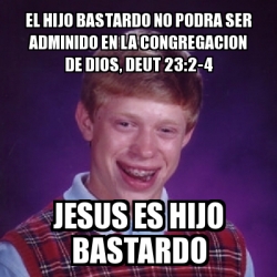 Meme Bad Luck Brian - El hijo bastardo no podra ser adminido en la ...
